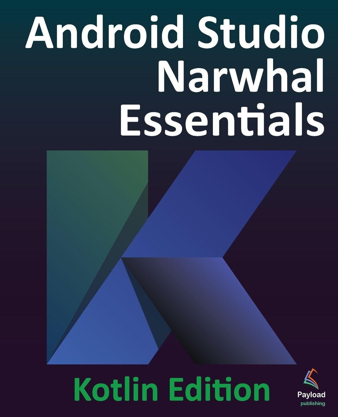 Android Studio Narwhal Essentials - Kotlin Edition - Smyth, Neil - Megaknihy.sk