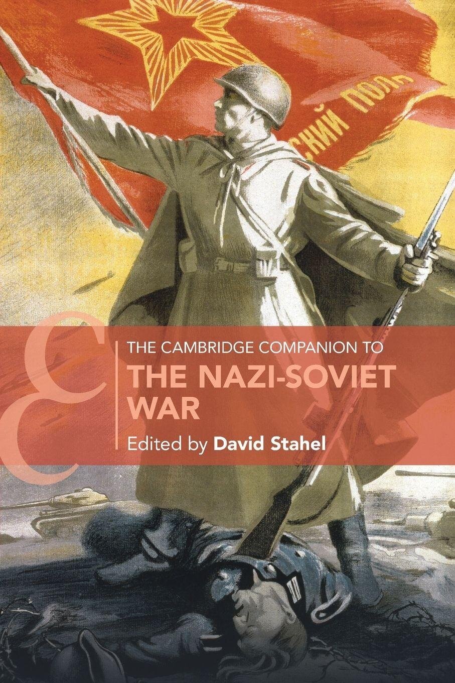 The Cambridge Companion to the Nazi-Soviet War - Stahel David ...
