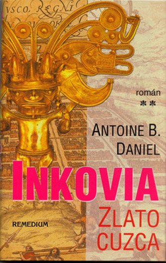 Inkovia - Antoine B. Daniel - Megaknihy.sk - Antoine B. Daniel ...